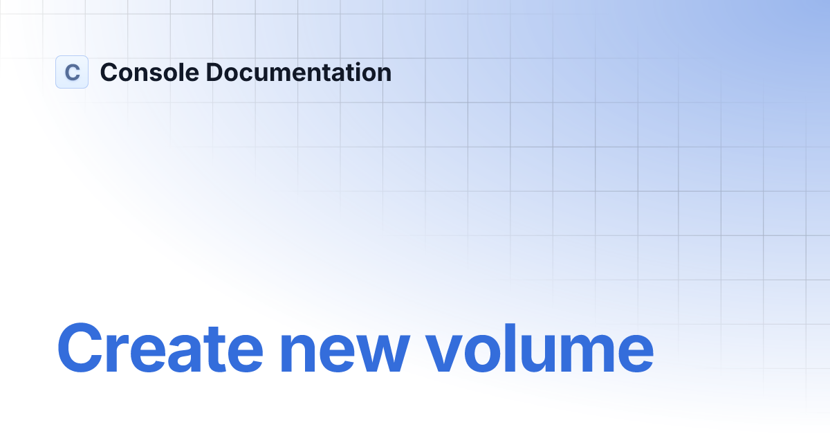 Create new volume | Console Documentation