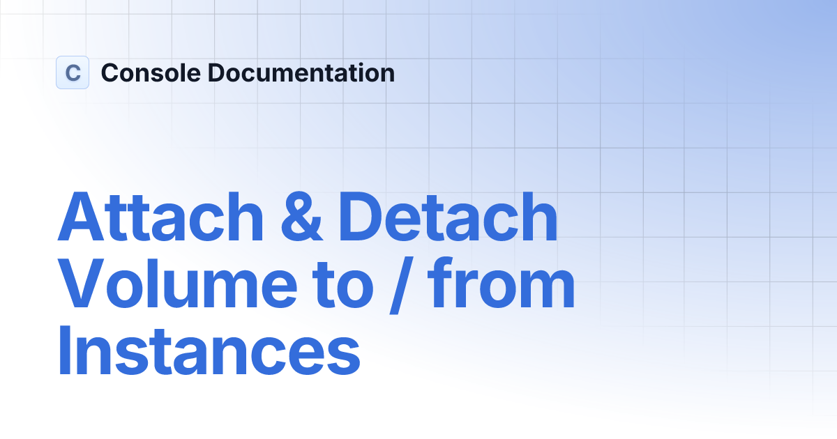 Attach & Detach Volume to / from Instances | Console Documentation