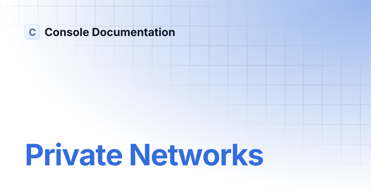 Private Networks | Console Documentation