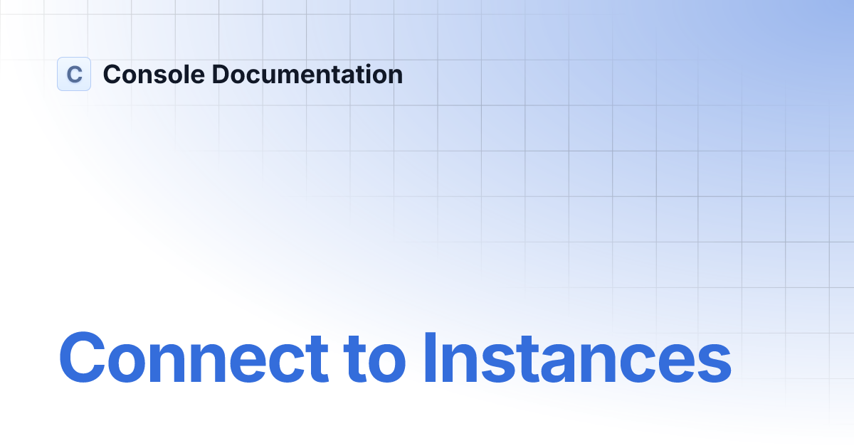 Connect to Instances | Console Documentation